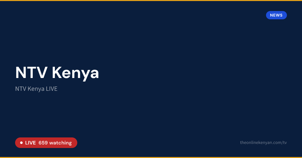 Watch NTV Kenya Live - News & Entertainment - Live Now: NTV Kenya LIVE